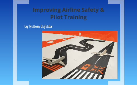 Improving Airline Safety &Pilot Training by Nathan Eisfelder on Prezi