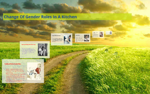Change Of Gender Roles In A Kitchen by Michael Hammer on Prezi