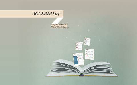 ACUERDO 97 by Tani Gonzalez on Prezi