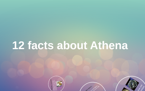 12 facts about Athena by Nicole Sullens on Prezi