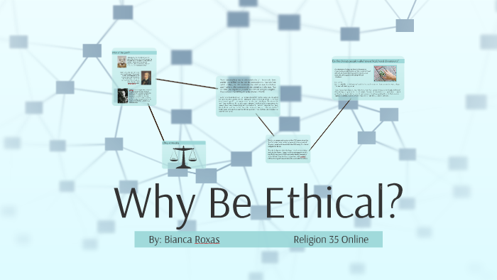 Why Be Ethical? by Bianca Roxas on Prezi