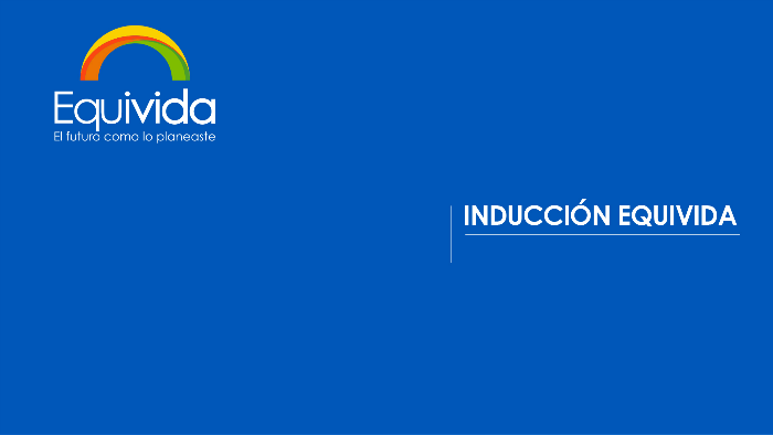 Induccion Equivida FINAL by Equivida Media Naranja Publicidad on Prezi