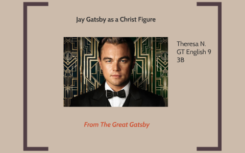 Jay Gatsby as a Christ Figure by Theresa Nguyen on Prezi