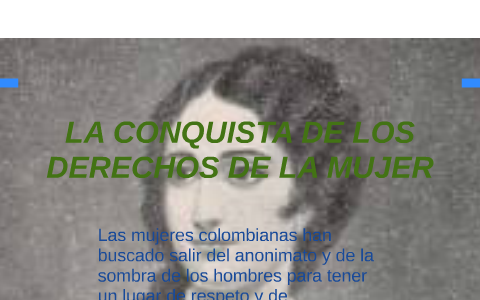 LA CONQUISTA DE LOS DERECHOS DE LA MUJER by monica castiblanco on Prezi