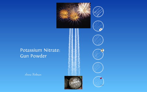 Potassium Nitrate: Gun Powder by Anna Holman on Prezi