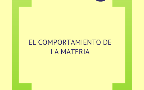 El comportamiento de la materia by Sandra Patiño on Prezi