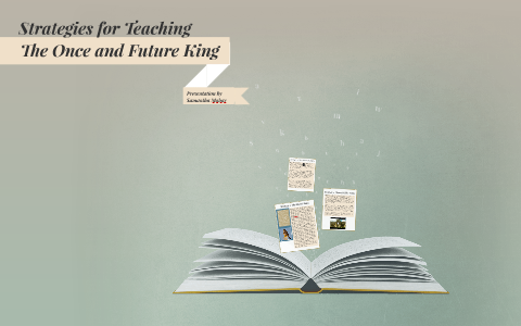 The Once and Future King by Samantha Mahar on Prezi
