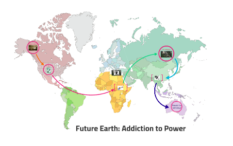 Future Earth: Addiction to Power by Jess Korporal on Prezi