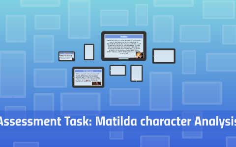 Assessment Task: Matilda character Analysis by Benjamin Adams on Prezi