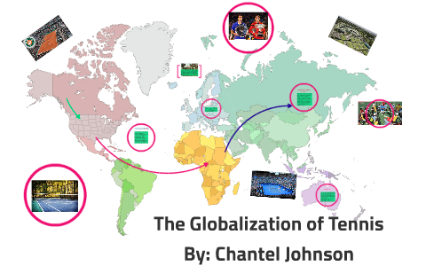 The Globalization of Tennis by chantel johnson on Prezi