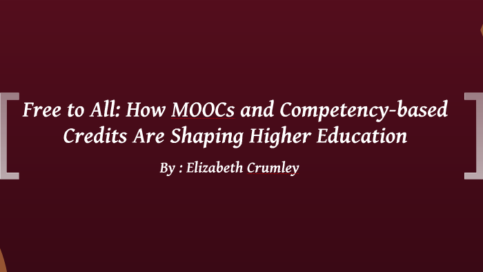 Free to All: How MOOCs and Competency-based Credits are Shaping Higher ...