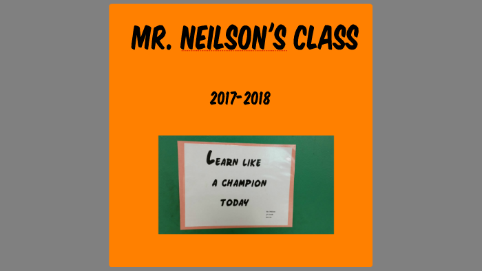 Mr. Neilson Back to School Night Presentation by Caleb Neilson on Prezi