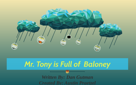 Mr. Tony is full of Baloney by Austin Praetzel on Prezi