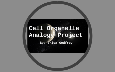 Cell Organelle by Erica Godfrey on Prezi