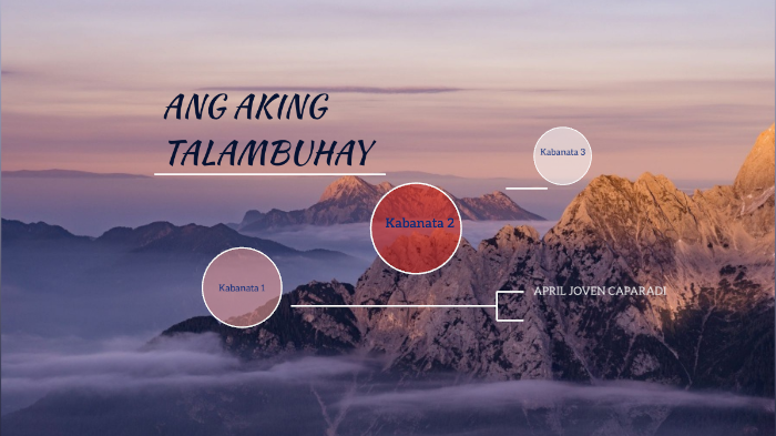 ANG AKING TALAMBUHAY by apriljoven caparida on Prezi