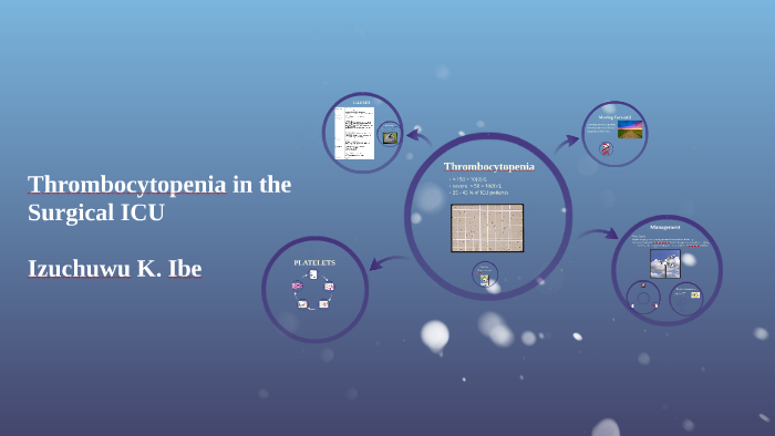 Thrombocytopenia in the Surgical ICU by izu ibe on Prezi