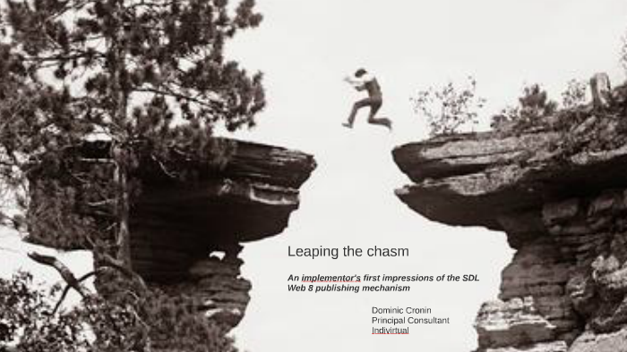 Leaping the chasm by Dominic Cronin on Prezi