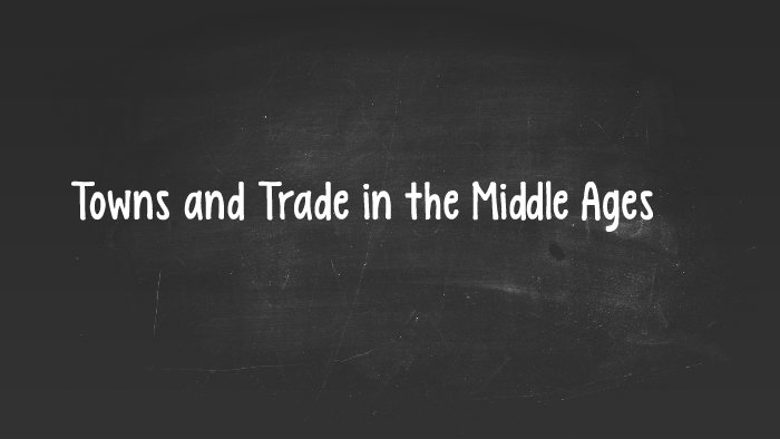 Towns and Trade in the Middle Ages by Matias Capurro on Prezi