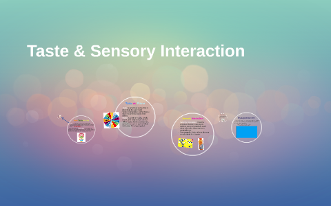 Taste and Sensory Interaction by piper rain on Prezi