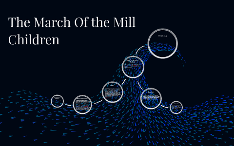 The Marching of the Mill Children by Joshua Dadis on Prezi