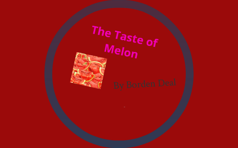 The taste of Melon by Willy hancock on Prezi