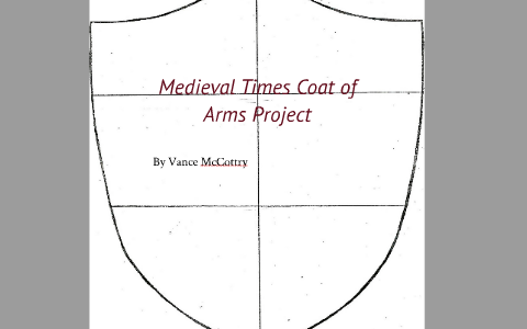 Medieval Times Coat of Arms Project by vance mclovin on Prezi