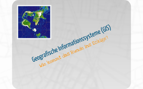 Geografische Informationssysteme (GIS) by Willi Winzich on Prezi