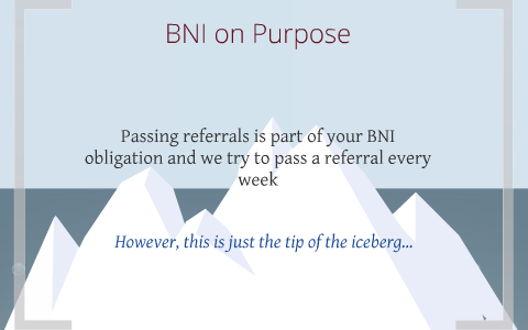 BNI On Purpose: Referrals by Andy Carroll on Prezi