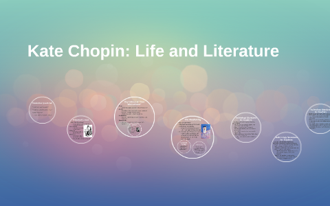 Kate Chopin: Life and Literature by Katie King on Prezi
