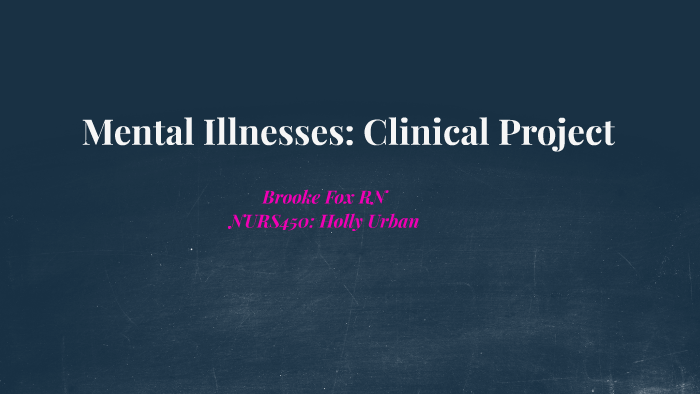 Mental Illnesses: Clinical Project by Brooke Hayes on Prezi