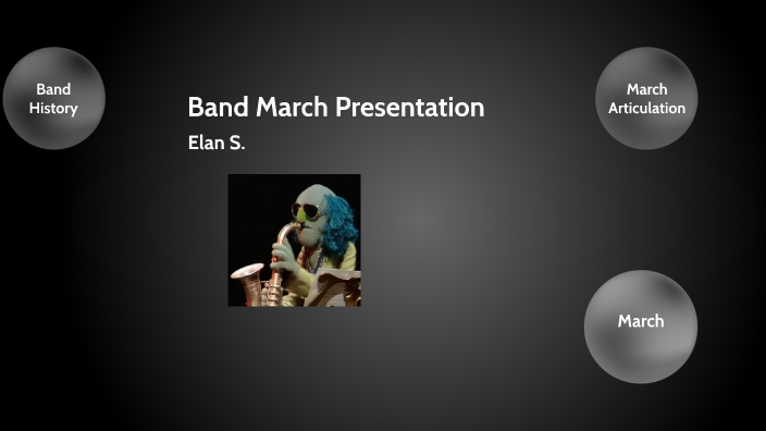 Band March Presentation by e s on Prezi