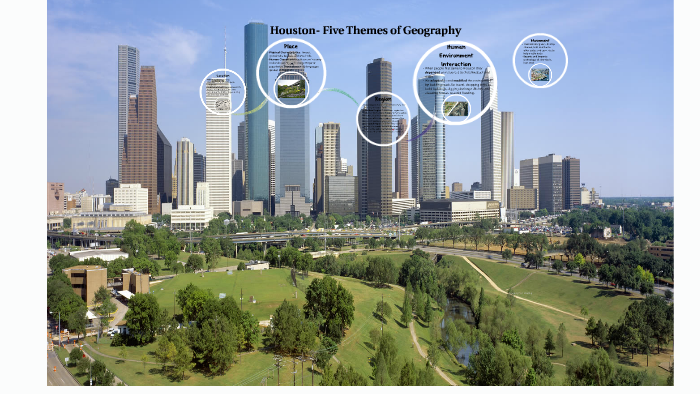 Houston- Five Themes of Geography by Elyse Harvey on Prezi