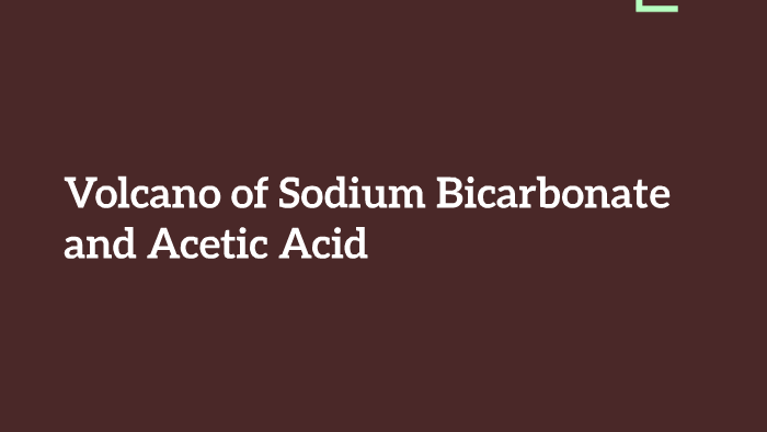 Sodium Bicarbonate and Vinegar by Bruno V C on Prezi