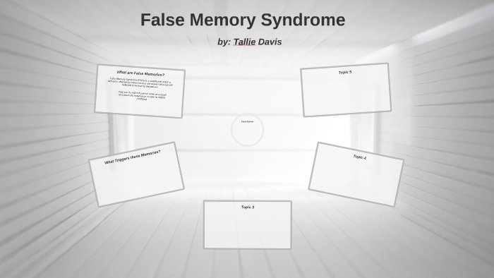 False Memory Syndrome by Tallie Davis on Prezi