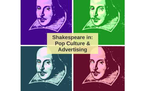 Shakespeare in: Pop Culture & Advertising by Francis Lamone on Prezi