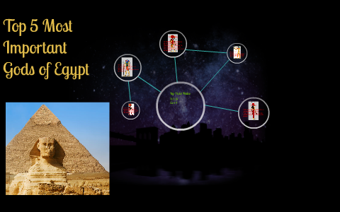 The Most Important Gods In Ancient Egypt by on Prezi