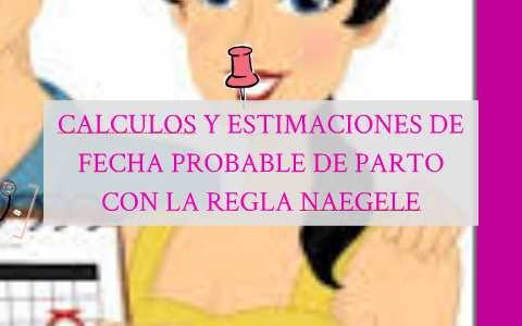 CALCULOS Y ESTIMACIONES DE FECHA PROBABLE DE PARTO CON LA RE by Lisbeth ...