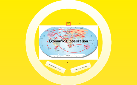 Economic Globalization by Logan Keshavarz on Prezi
