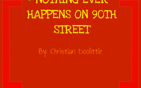 Nothing Ever Happens On 90th Street by Joe Price on Prezi