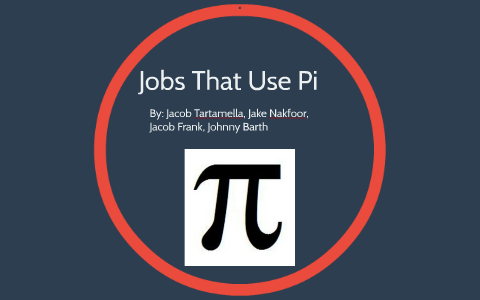 Jobs That Use Pi by jacob tartamella on Prezi