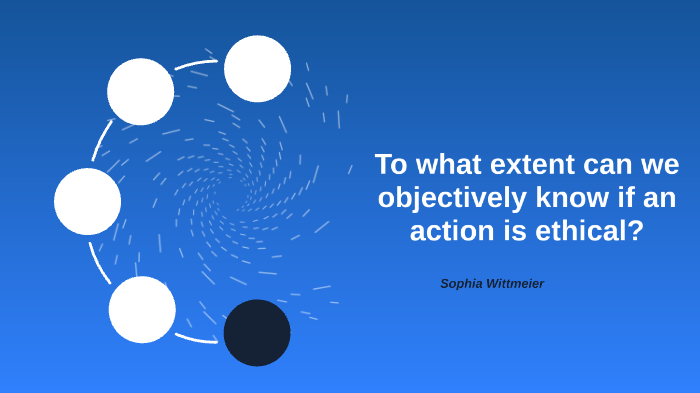 TOK ethics presentation by Sophia Wittmeier on Prezi