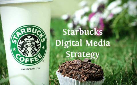 Starbucks Digital Media Strategy by Bipul Deb Nath on Prezi