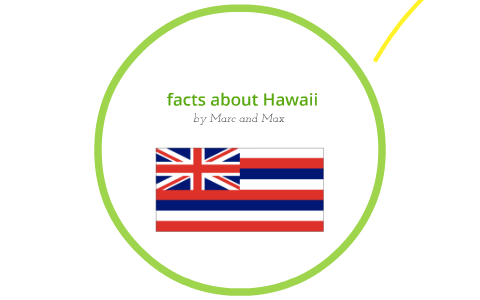 10 facts about Hawaii by Max Vc on Prezi