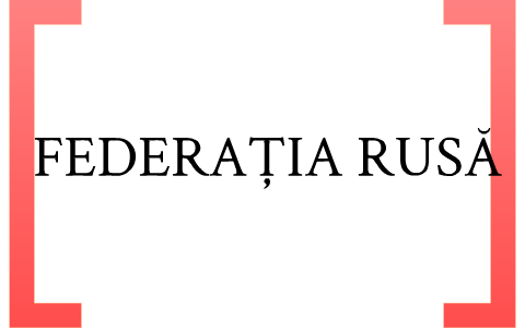 FEDERAȚIA RUSĂ - CARACTERIZARE GEOGRAFICĂ COMPLEXĂ by Ramona-Mihaela ...