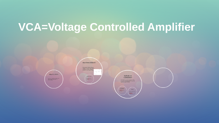 VCA=Voltage Controlled Amplifier by Nate McManus on Prezi