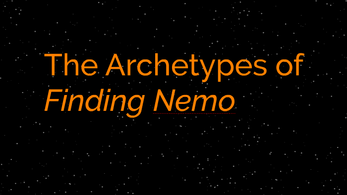 The Archetypes of Finding Nemo by ethan fox on Prezi
