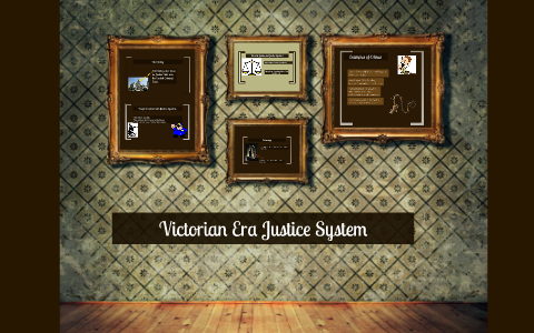 Victorian Era Justice System by on Prezi