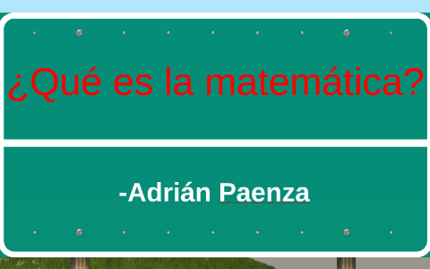 ¿Qué es la matemática? by Eri Sa on Prezi