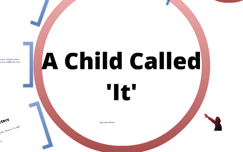 A Child Called 'It' by Morgan Iverson on Prezi