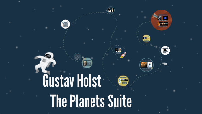 Gustav Holst - The Planets Suite by Elizabeth Roney on Prezi